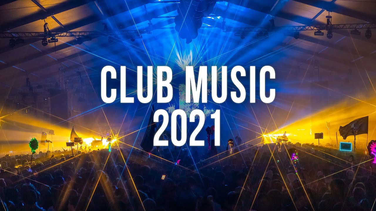 Club Music 2021 - New Electro House Mix 2021 - YouTube