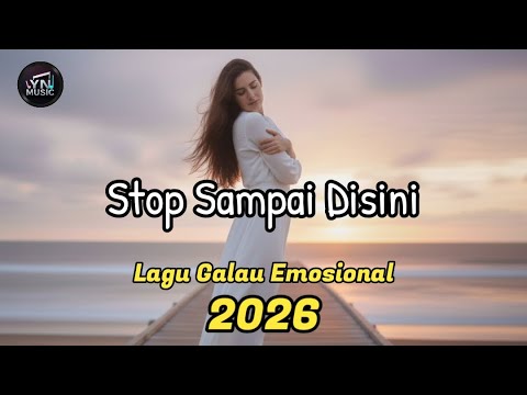 Stop Sampai Disini - Lagu Galau Emosional terbaru 2026 - YouTube
