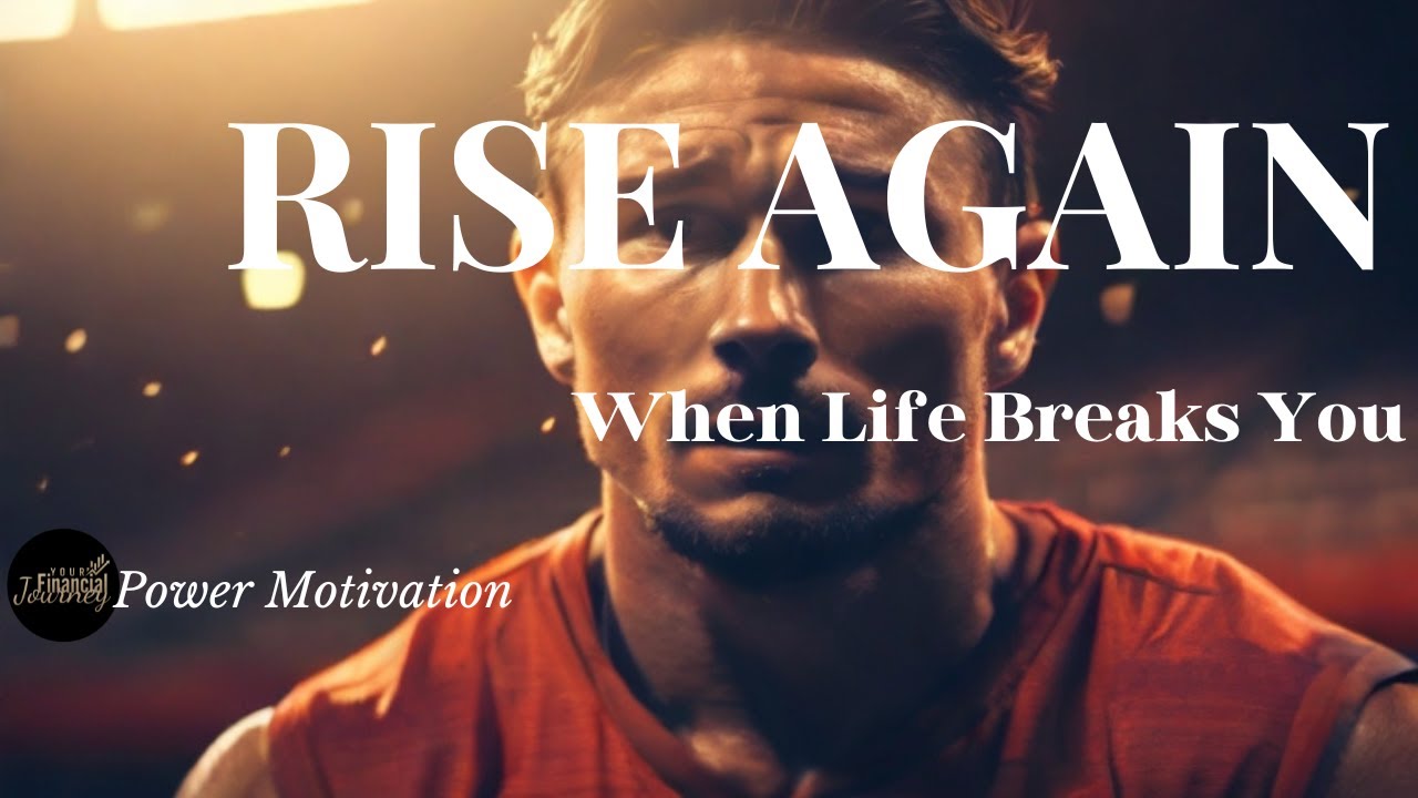 Rise Again: When Life Breaks You | Powerful Motivational Video - YouTube