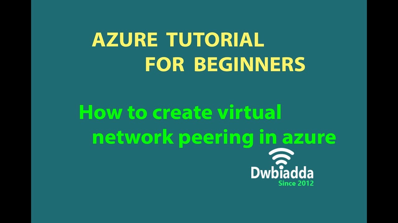 How To Create Virtual Network Peering In Azure Azure Tutorial Youtube
