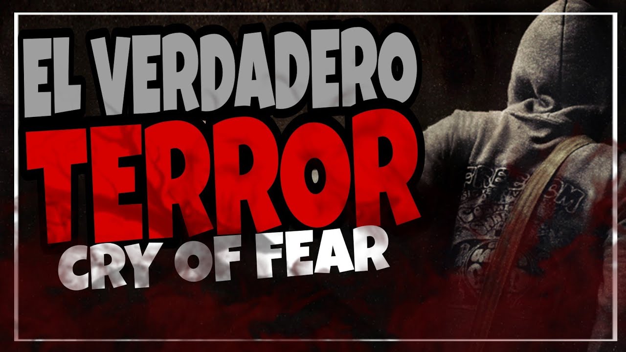 EL VERDADERO TERROR, PORQUE DEBES JUGAR CRY OF FEAR - YouTube