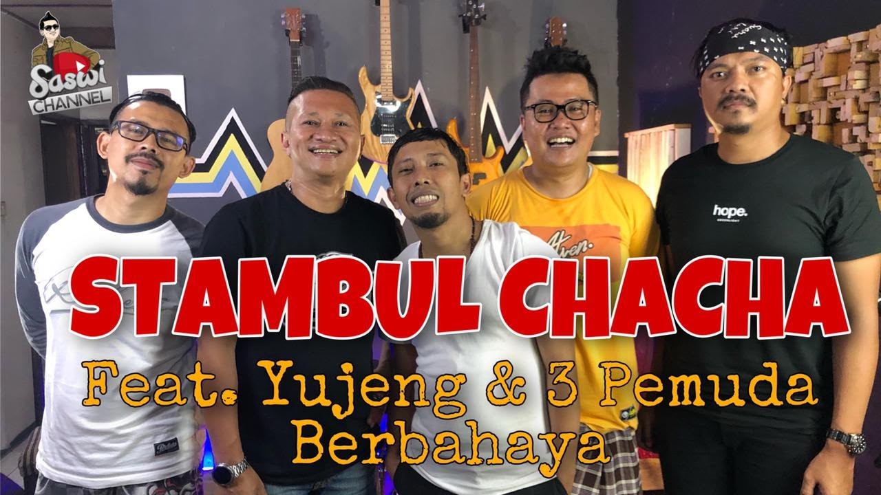 MANG SASWI FEAT YUJENG & 3 PEMUDA BERBAHAYA - STAMBUL CHACHA - YouTube