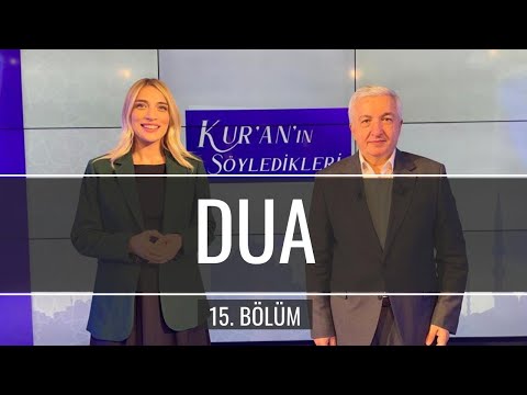 Dua [Kur'an'ın Söyledikleri 15. Bölüm] - Prof.Dr. Mehmet Okuyan