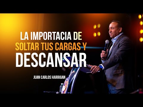 La importancia e soltar tus cargas y Descansar - Pastor Juan Carlos Harrigan