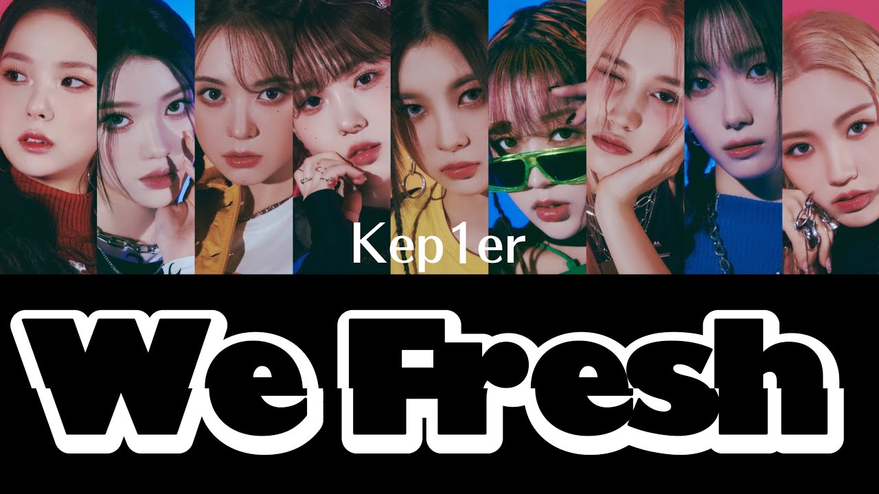Kep1er(케플러)-We Fresh-【和訳 日本語字幕 カナルビ 歌詞】ケプラー lyrics 가사 - YouTube Music