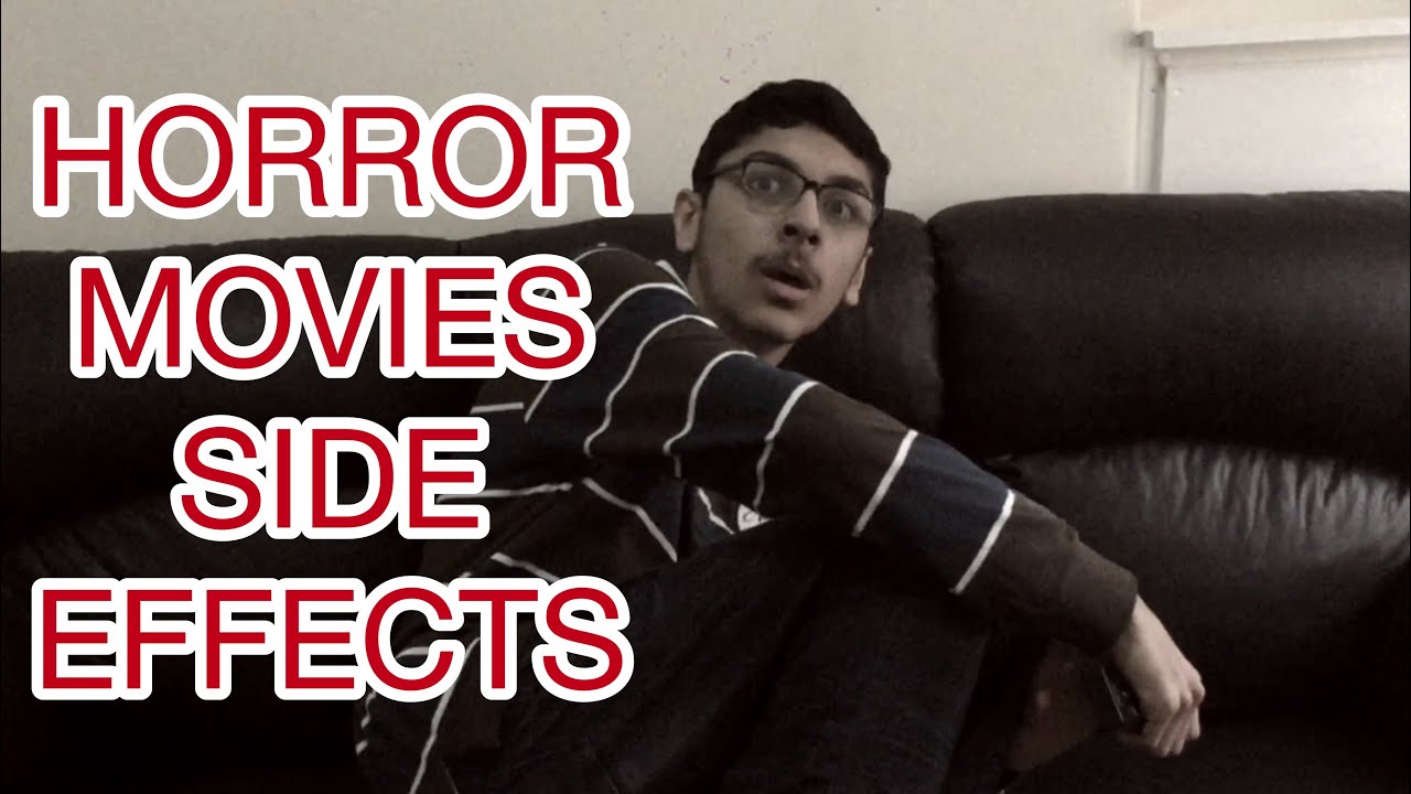 SIDE EFFECTS OF WATCHING HORROR MOVIES - YouTube