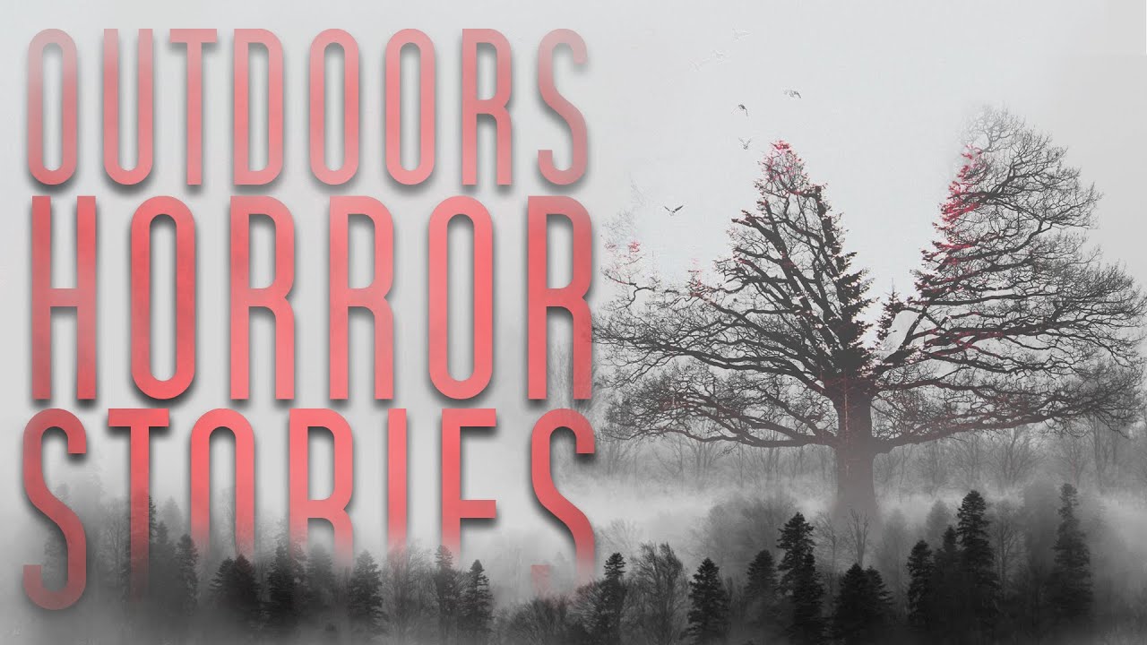 15 Scary Outdoors Horror Stories - YouTube