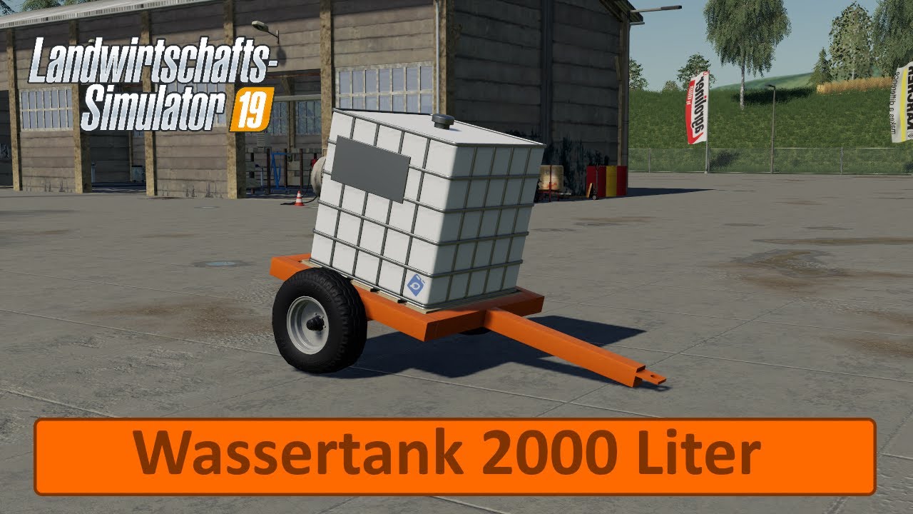 LS19 - Wassertank 2000 Liter - Landwirtschafts Simulator 19 Mods - YouTube