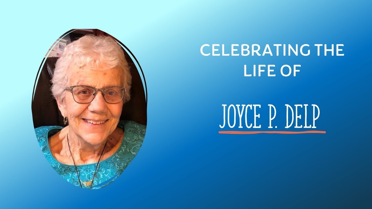 "Celebrating the Life of Joyce P. Delp" - YouTube
