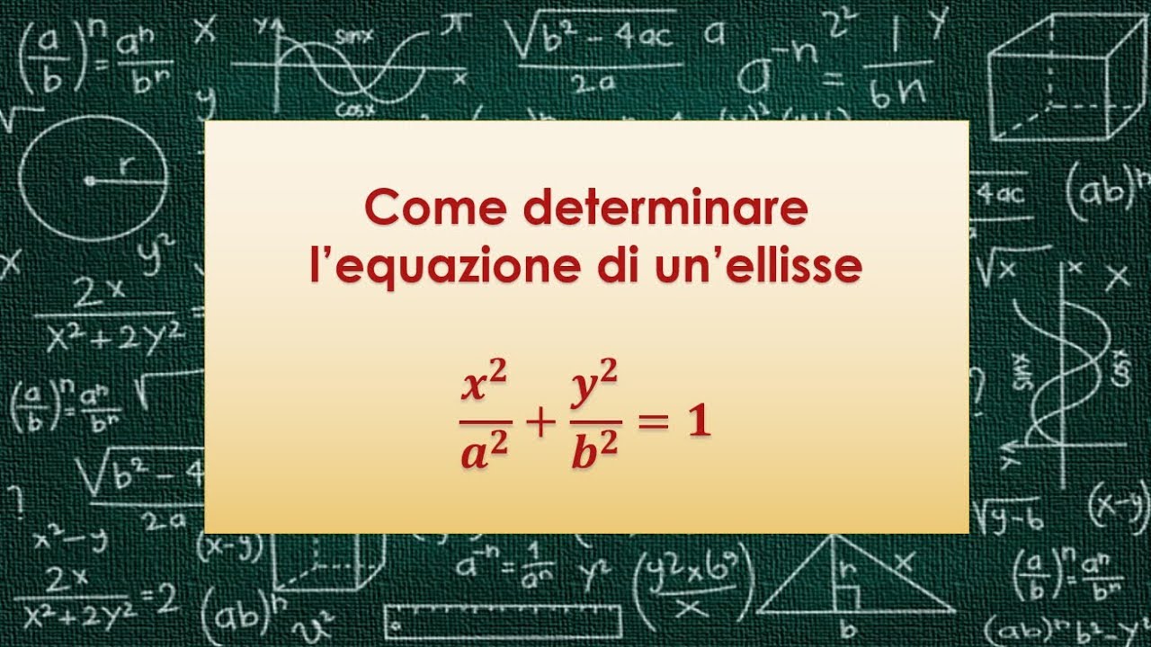 Come determinare l'equazione di un'ellisse - YouTube