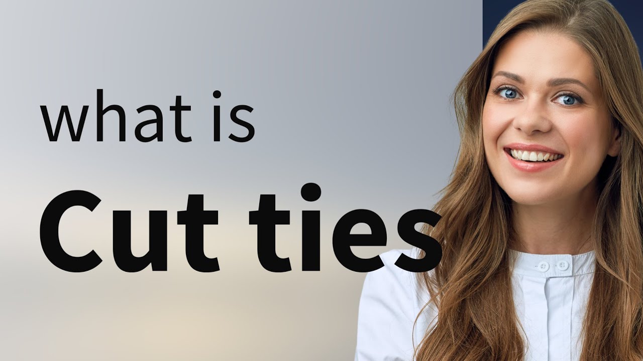 Understanding the Phrase "Cut Ties" in English - YouTube
