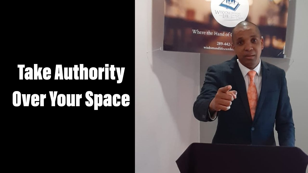 WLA Cambridge - Take Authority Over Your Space (Pastor Kevin Colquhoun ...