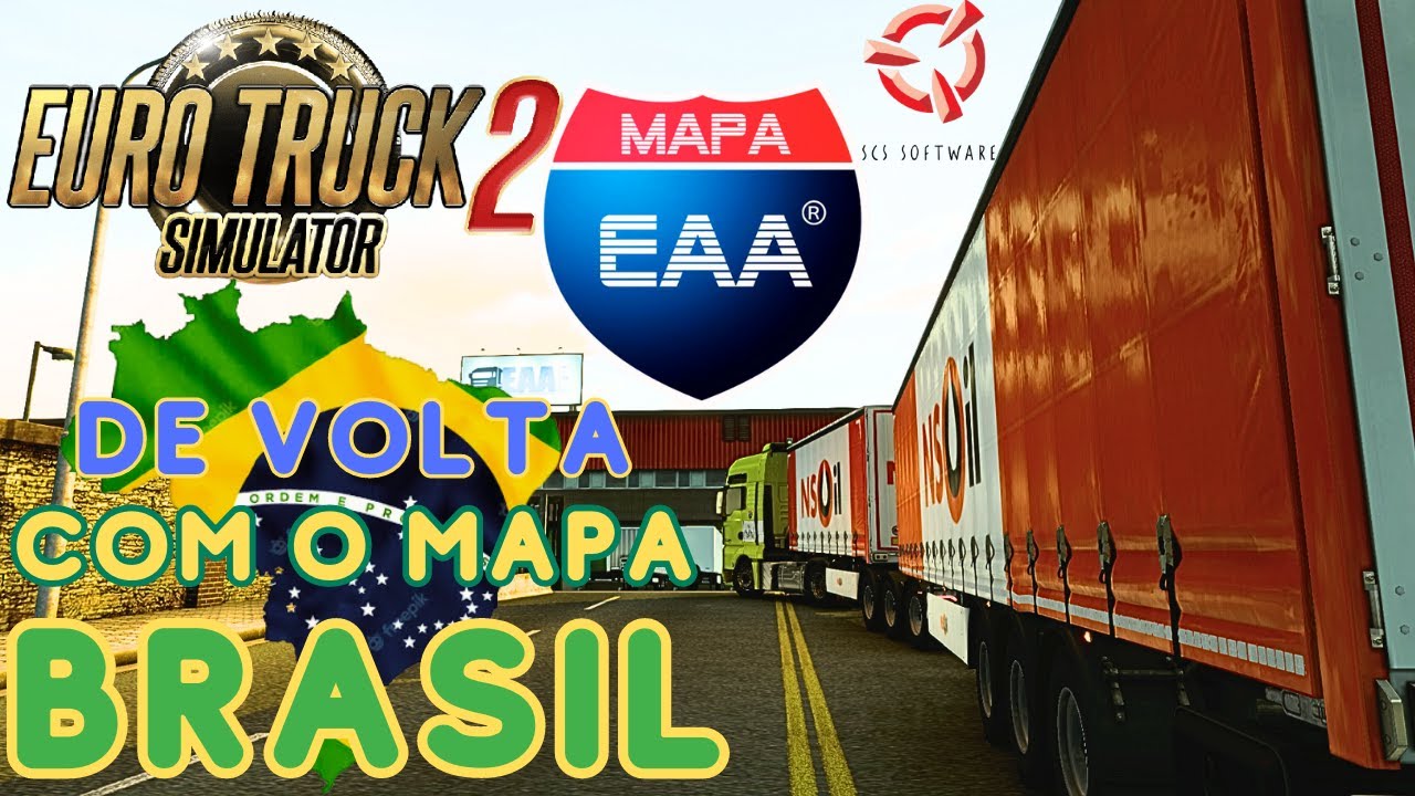 EURO TRUCK SIMULATOR 2 - FINALMENTE!!! DE VOLTA COM O MAPA EAA BRASIL # ...