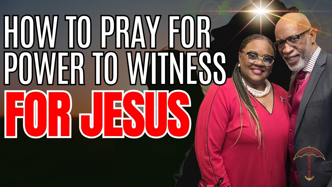 Praying for Power to Witness for Jesus | Boldness Through the Holy ...