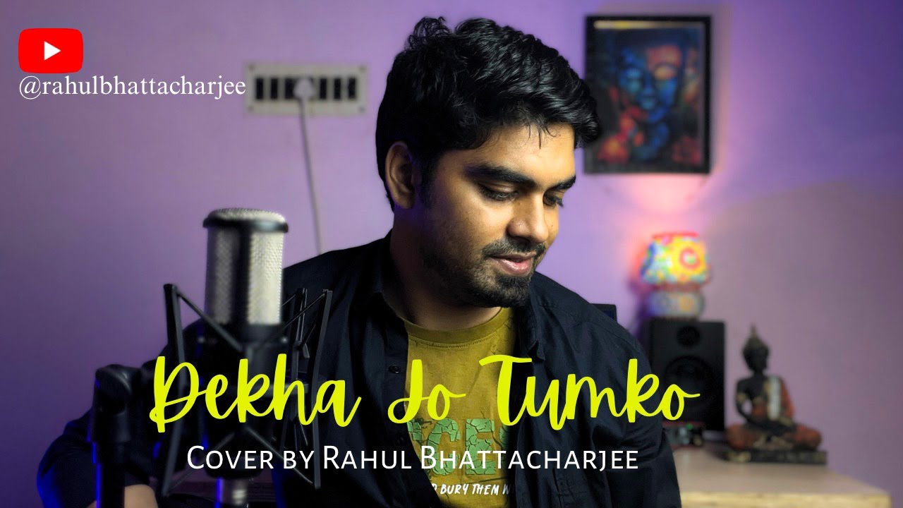 Dekha Jo Tumko | Cover | Rahul Bhattacharjee - YouTube