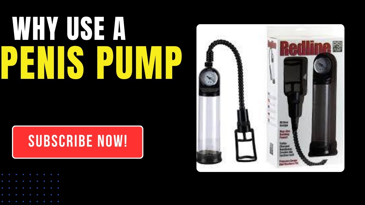 Why Use A Penis Pump & How To use it - YouTube