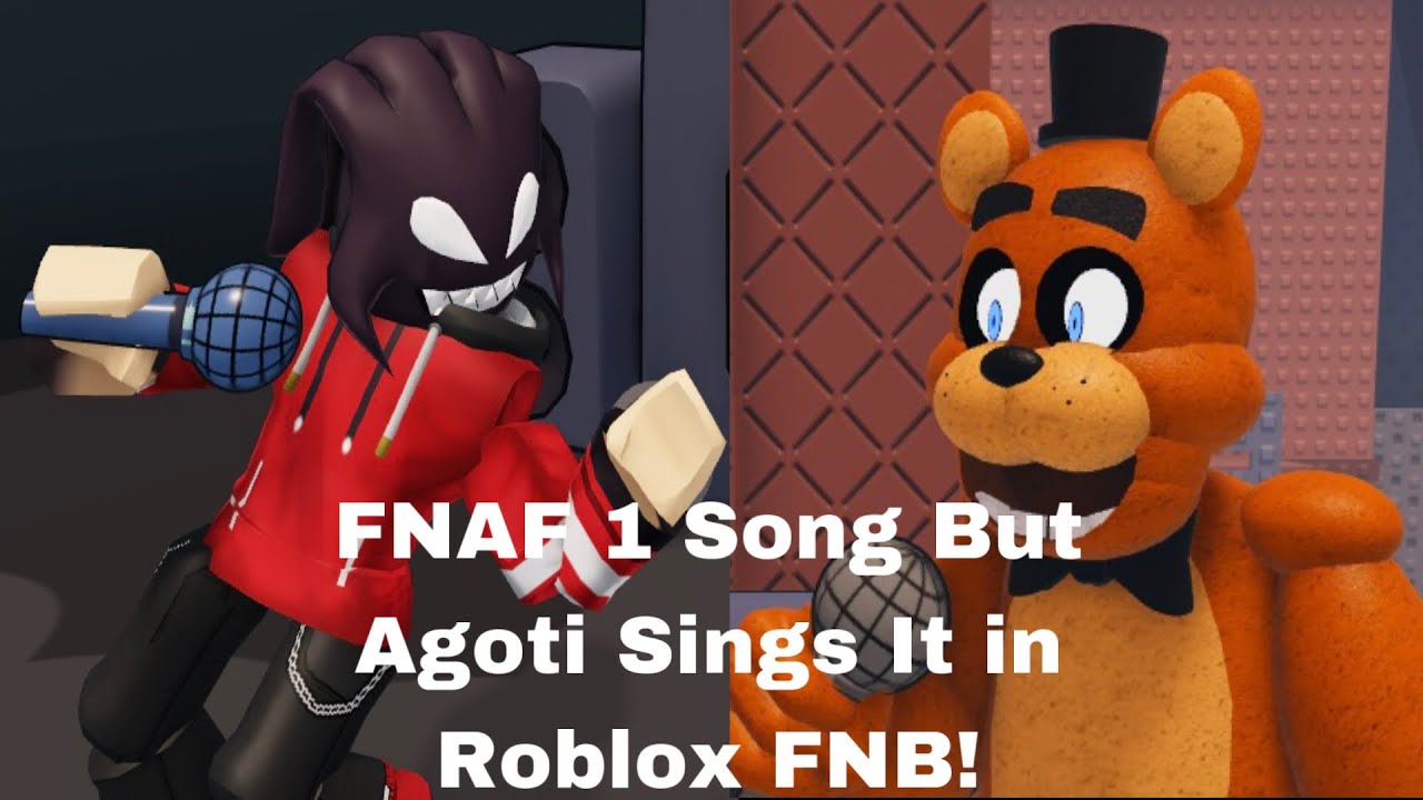 Friday Night Bloxxin Agoti Sings The Fnaf 1 Song Youtube