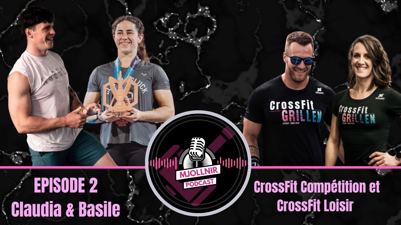 MJOLLNIR Podcast - Episode 2 - Claudia GLUCK & Basile - CrossFit Compétition Versus CrossFit ...