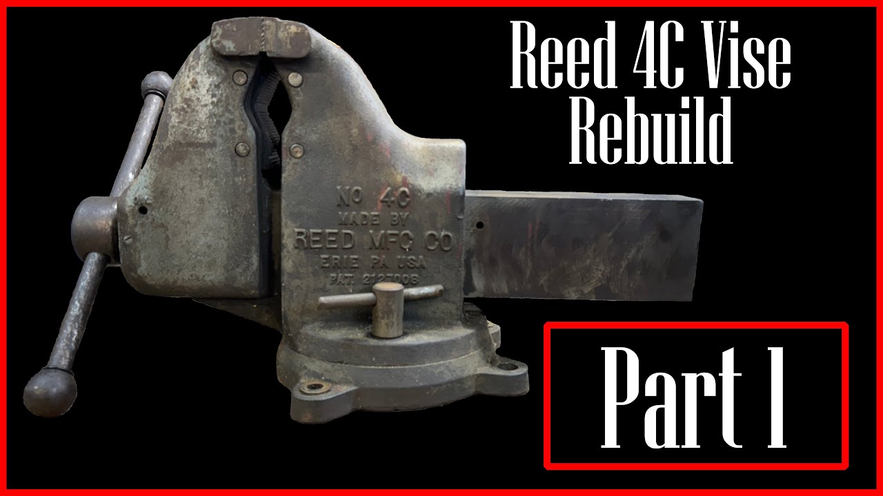 Part 1 Reed 4C 6" Vise Rebuild (Introduction) - YouTube