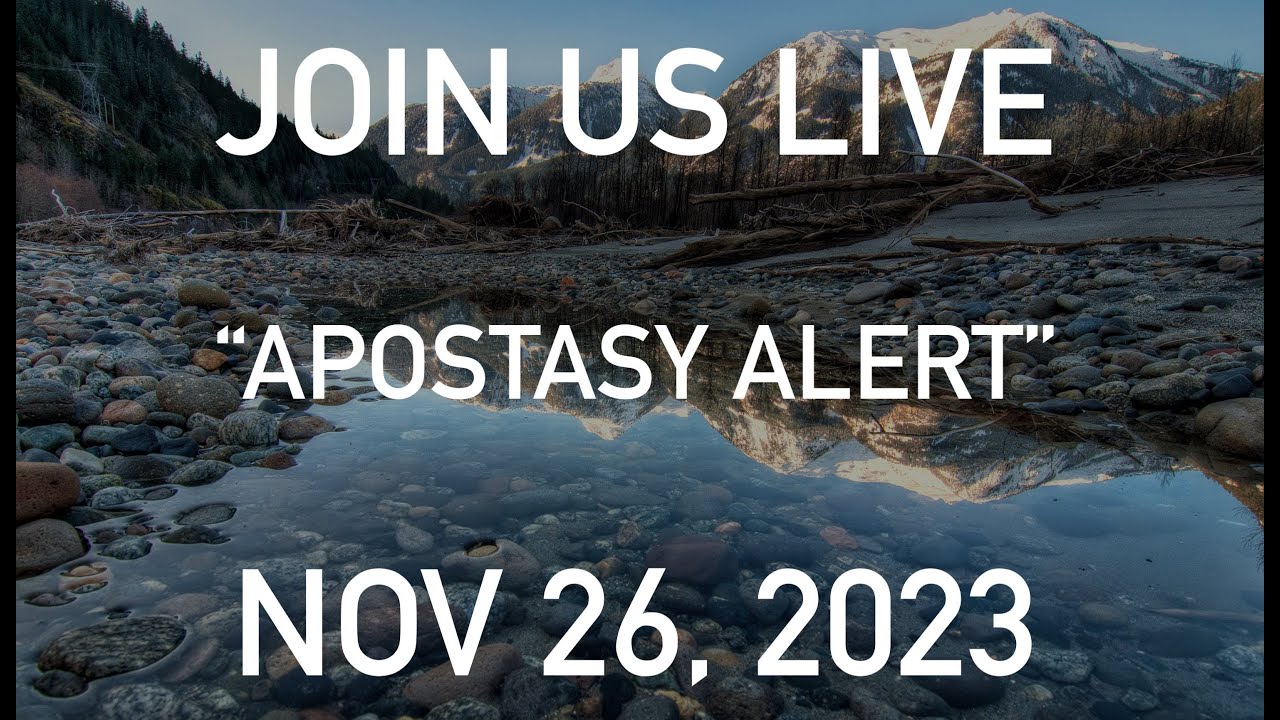 "Apostasy Alert!" Nov. 26, 2023 - YouTube
