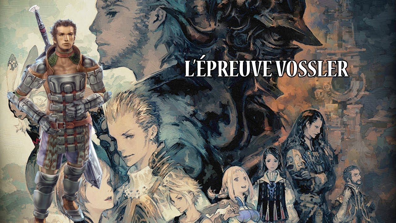 L'Epreuve Vossler (FFXII Solo Character Challenge) - Partie 1 - YouTube