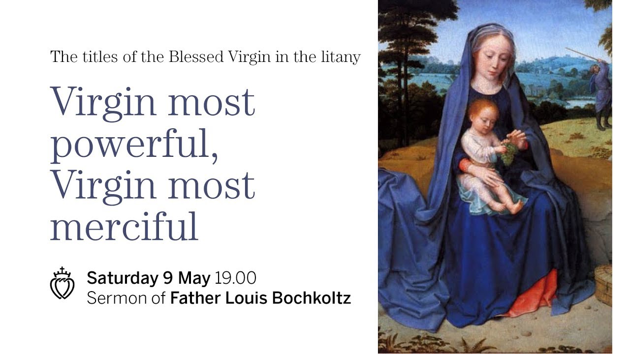 FSSPX Antwerpen - 09/05 Sermon "Virgin most powerful, Virgin most ...