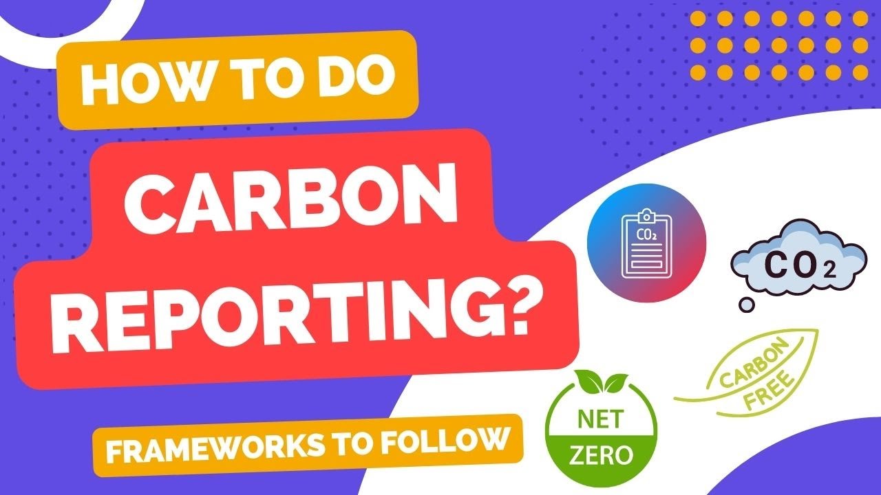 How to do carbon reporting? What are the various frameworks for Co2 ...