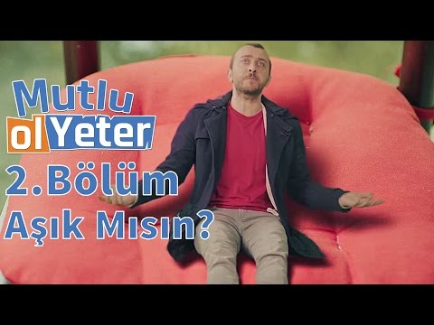 Mutlu Ol Yeter 2.Bölüm - Sen Bana Aşık Mısın