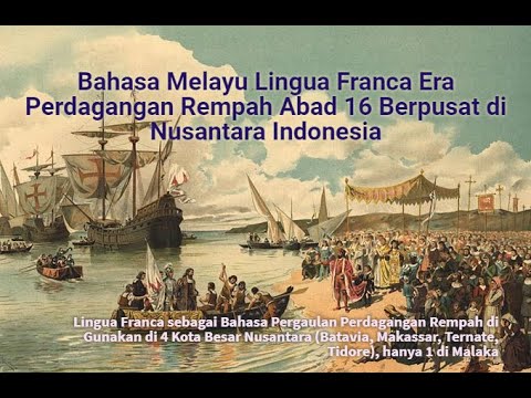Bahasa Melayu sbg Lingua Franca di gunakan di Nusantara Indonesia sbg Pusat Rempah Dunia