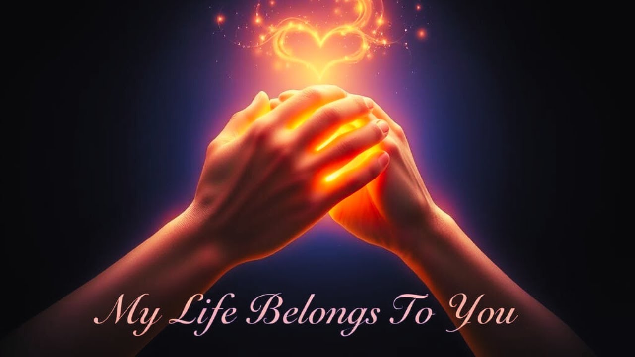 My Life Belongs To You - A Heartfelt Tribute To Love - YouTube