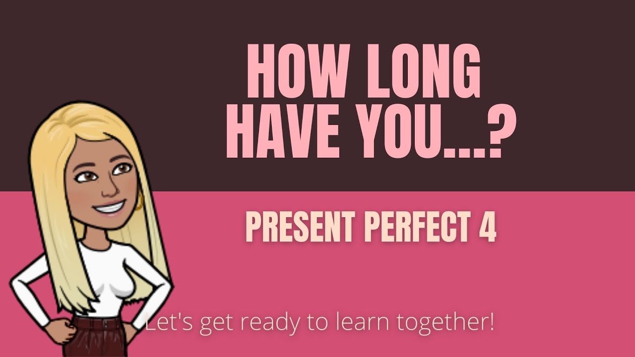 Present Perfect 4 (How long have you...? 🔹Curso de inglés gratis ...
