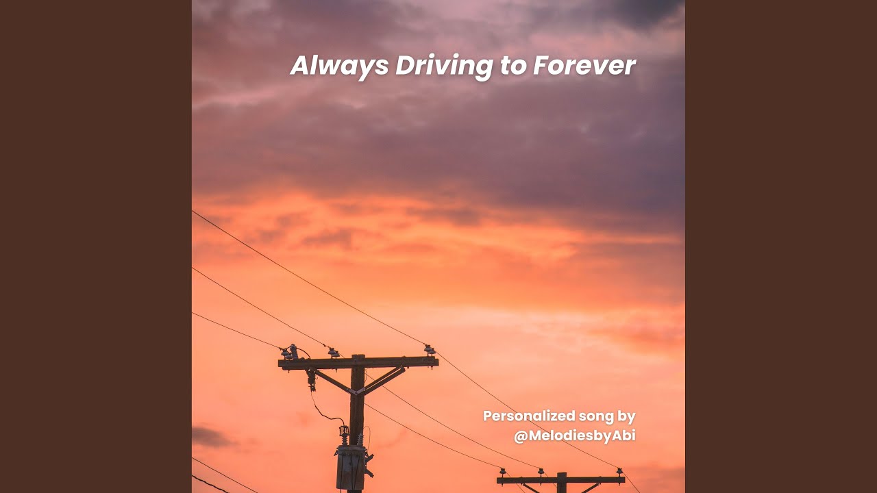 Always Driving to Forever - YouTube