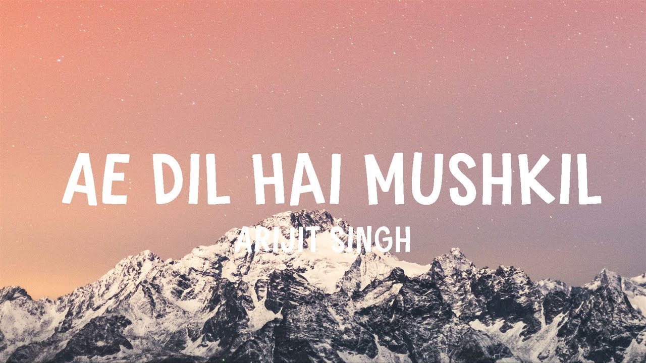Arijit Singh - Ae Dil Hai Mushkil (lyrics) - YouTube