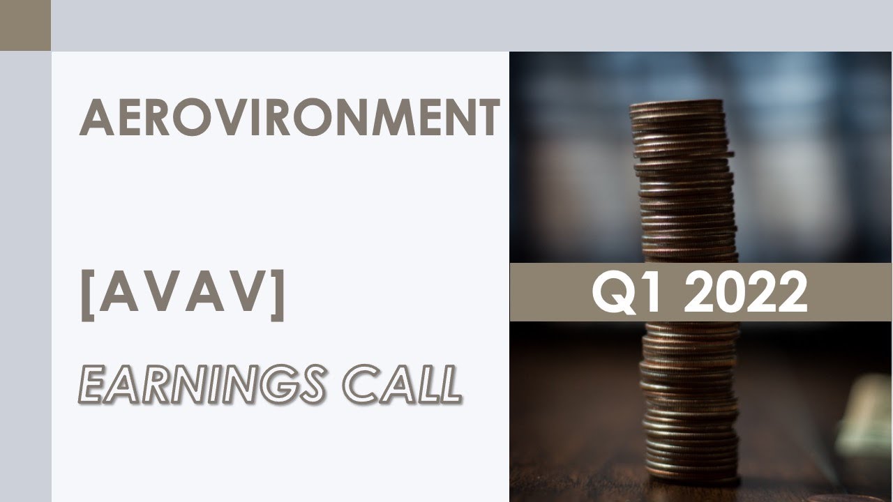 [AVAV stock] AeroVironment Q1 2022 Earnings Call (9/8/21) - YouTube
