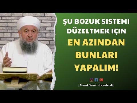 ŞU BOZUK SİSTEMİ DÜZELTMEK İÇİN EN AZINDAN BUNLARI YAPALIM!