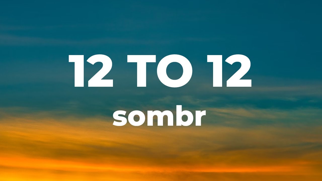 sombr - 12 to 12 (Lyrics) - YouTube