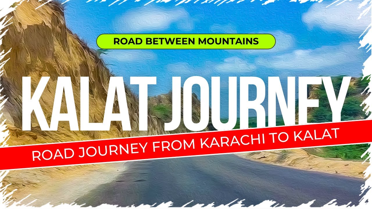 Karachi To Kalat - A Road Journey Between Stunning Mountains 🚖 ...