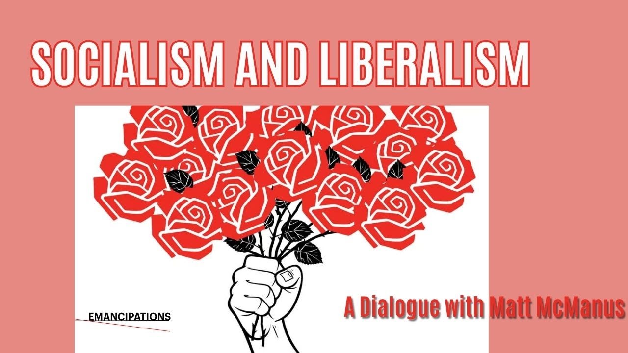 Socialism and Liberalism with Matt McManus - YouTube