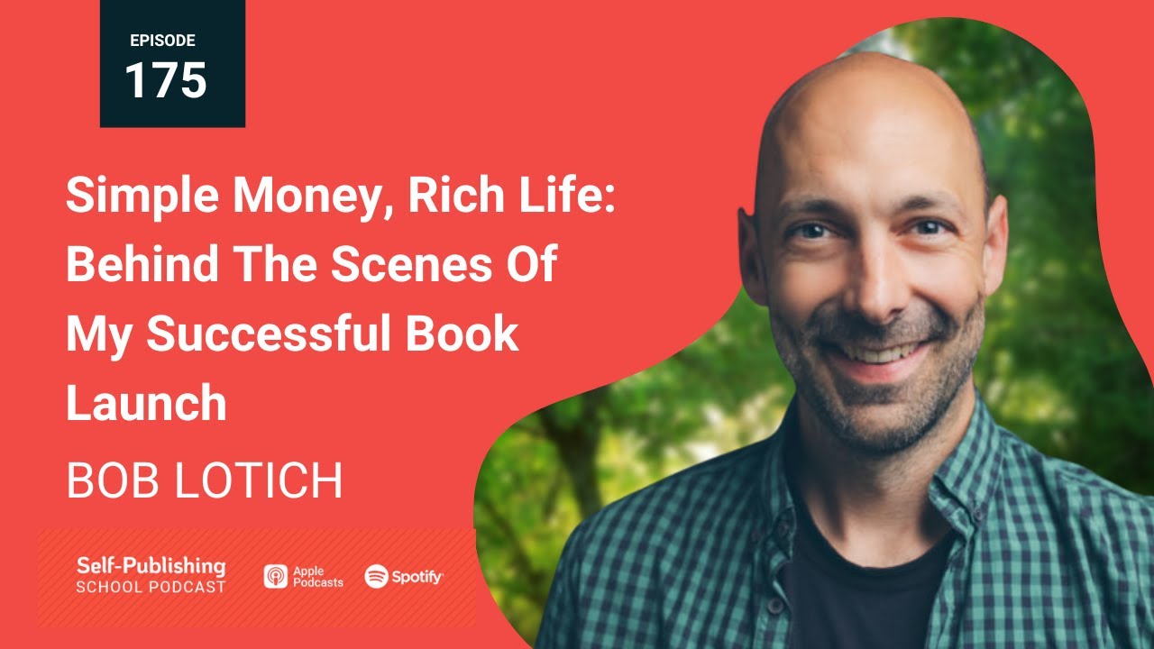 SPS 175: Behind The Scenes Of My Successful Book Launch (Bob Lotich ...