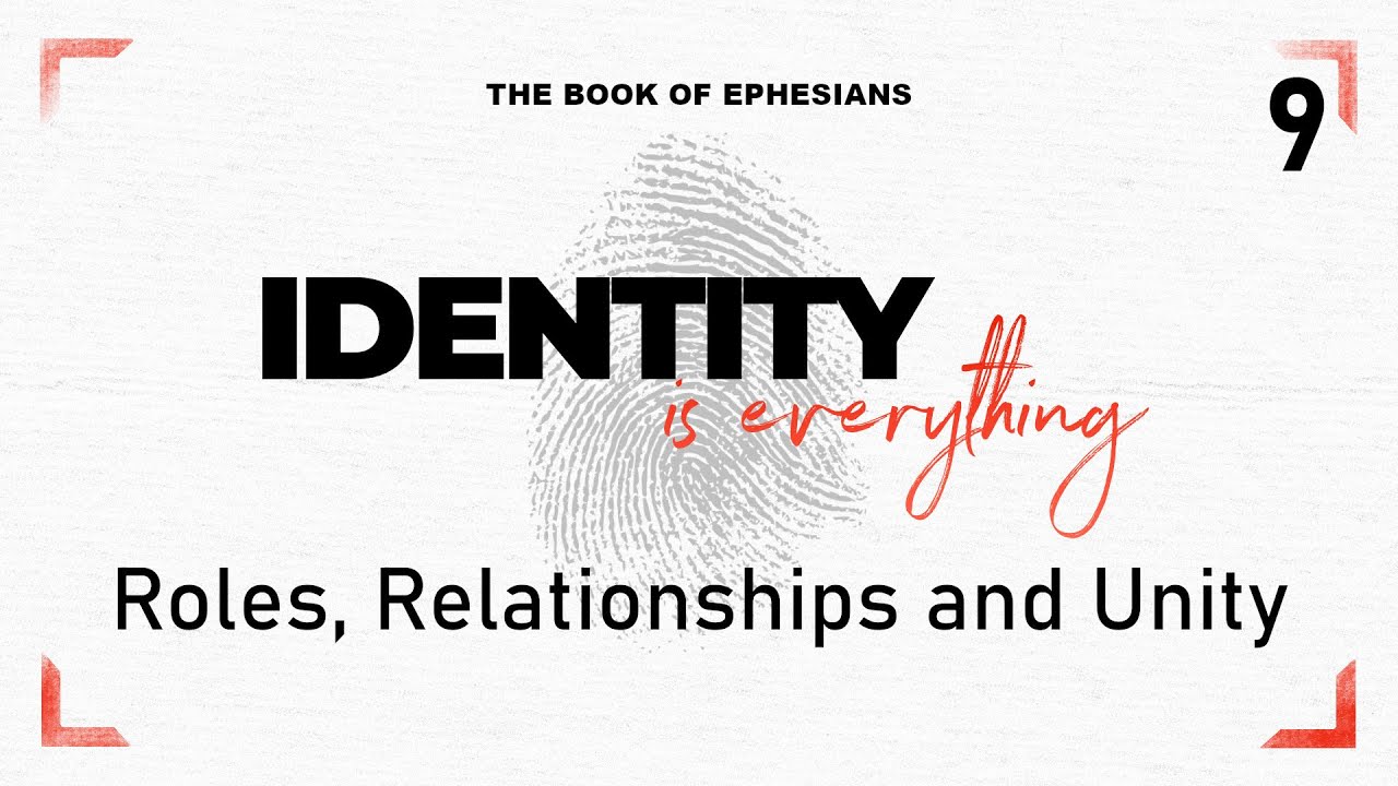 Identity Is Everything Part 9: Roles, Relationships and Unity - YouTube