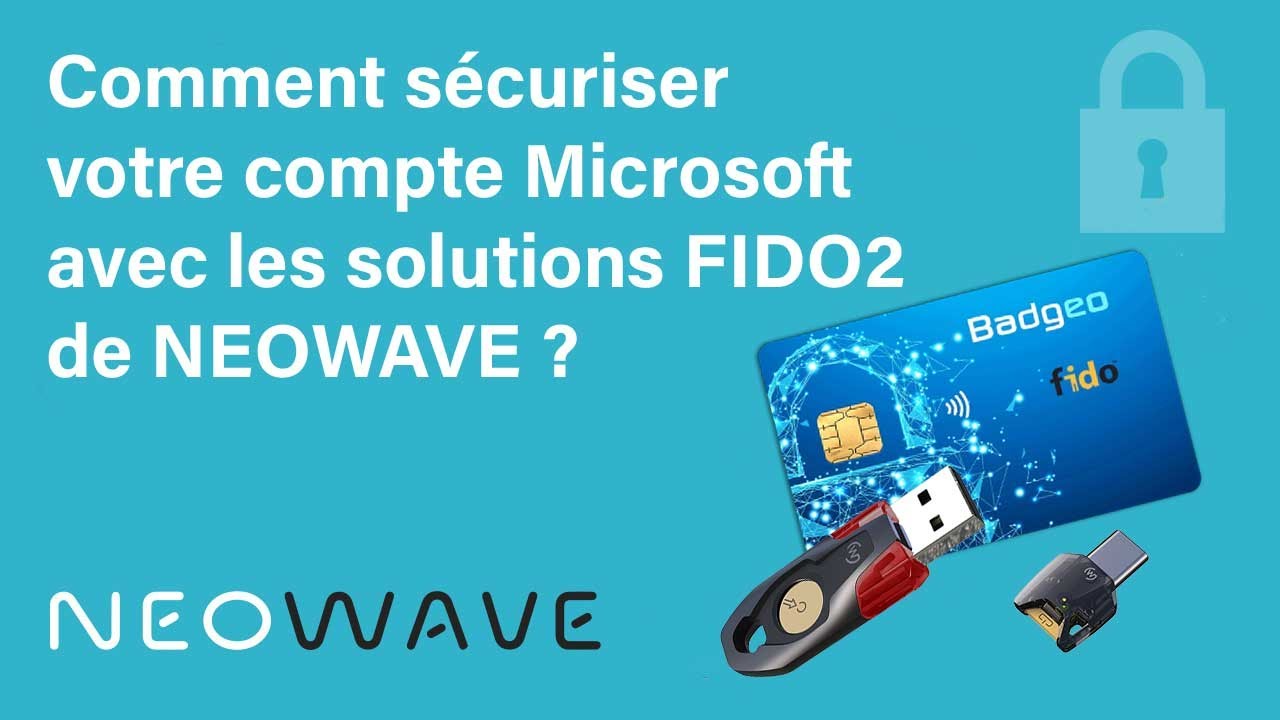 Comment sécuriser son compte avec les solutions FIDO2 de NEOWAVE ...