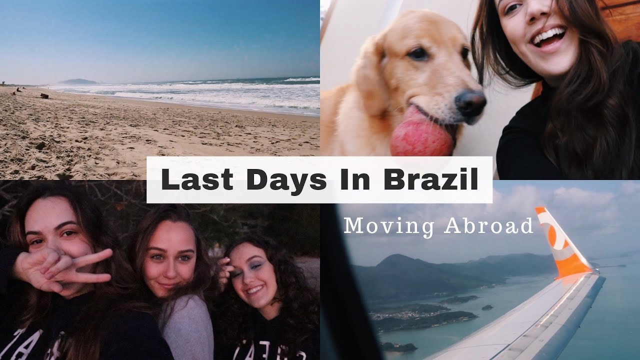 Moving Abroad || Last Days In Brazil - YouTube