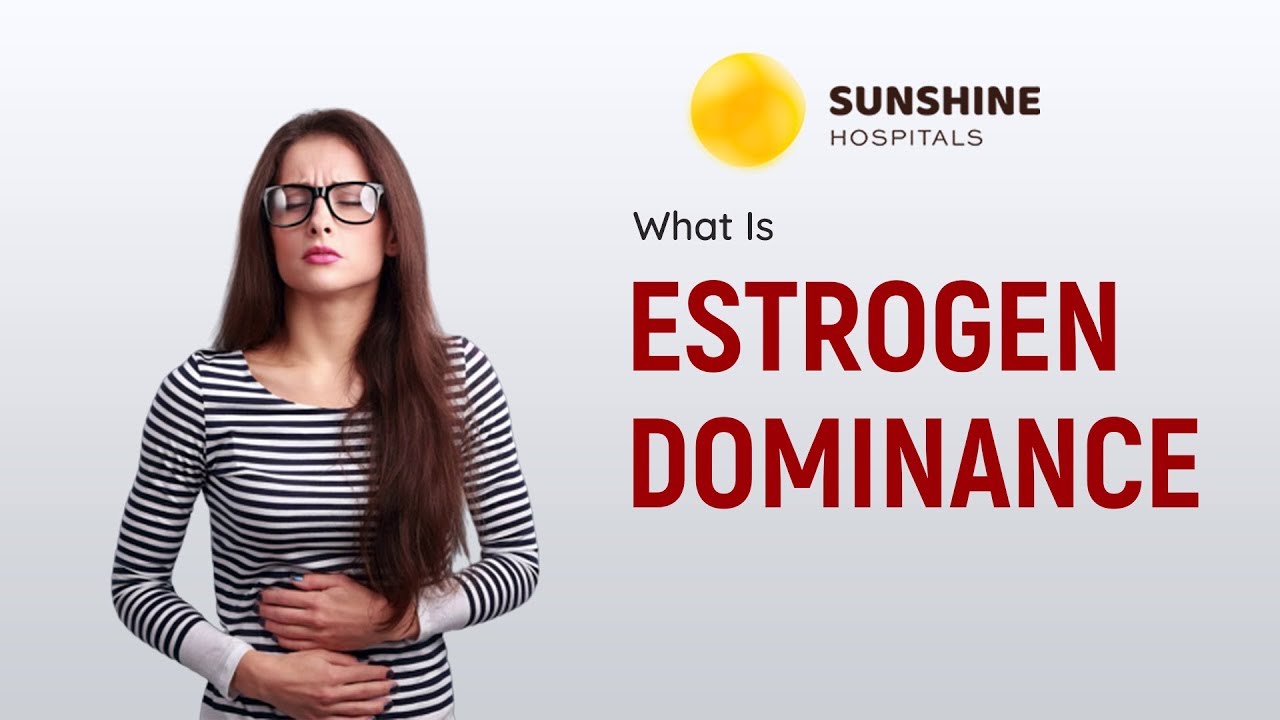 Hormonal Imbalance It Might Be Estrogen Dominance Sunshine Hsopitals