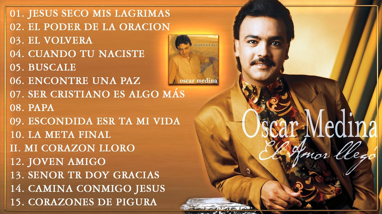 Las Mejores Canciones de Oscar Medina - Grandes Éxitos Album Completo ...