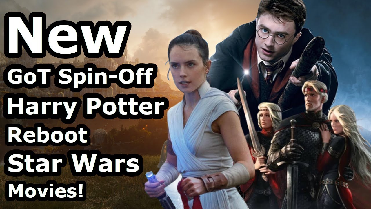 NEW GoT Show & Harry Potter REBOOT & Star Wars Films + Latest Fantasy ...