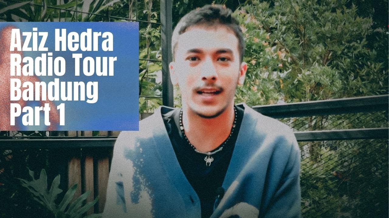 Aziz Hedra Radio Tour Bandung Part 1 - YouTube