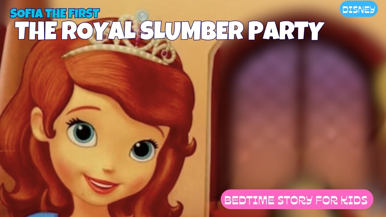 Disney's SOFIA THE FIRST's Royal Slumber Party | Disney Musical Bedtime ...