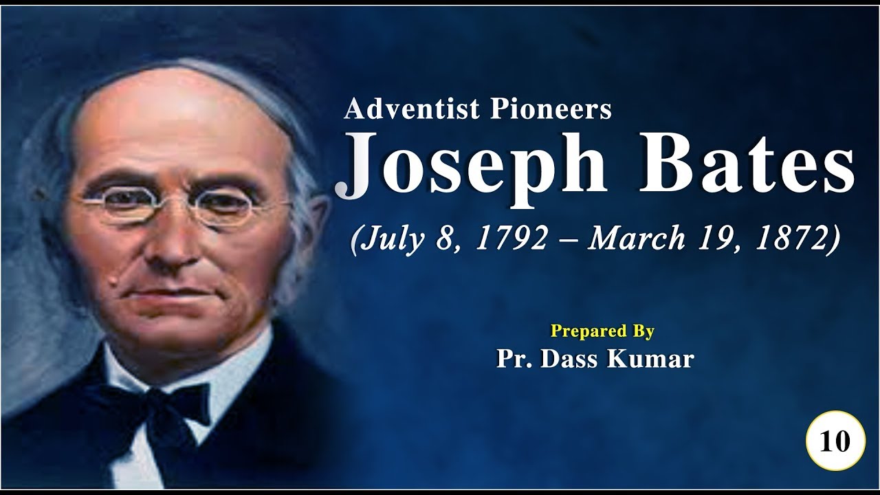 10 - Joseph Bates | Adventist Pioneers | Pr. Dass Kumar | Muthoothan ...