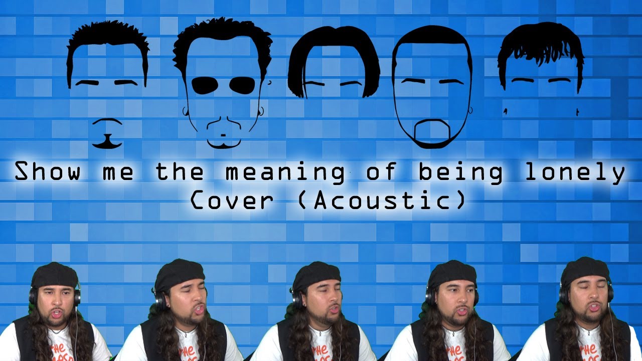 Show me the meaning of being lonely Acoustic cover - YouTube Music