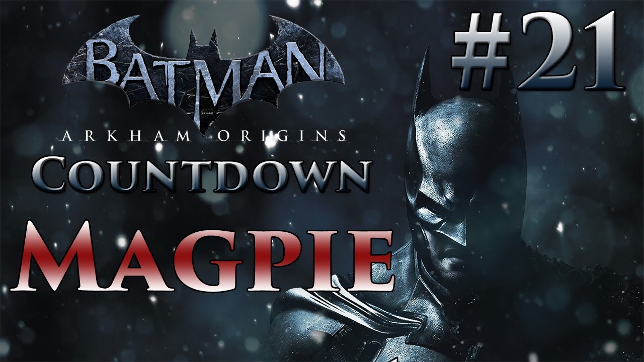 Batman: Arkham Origins Countdown #21 | Magpie Confirmed?!?! - YouTube